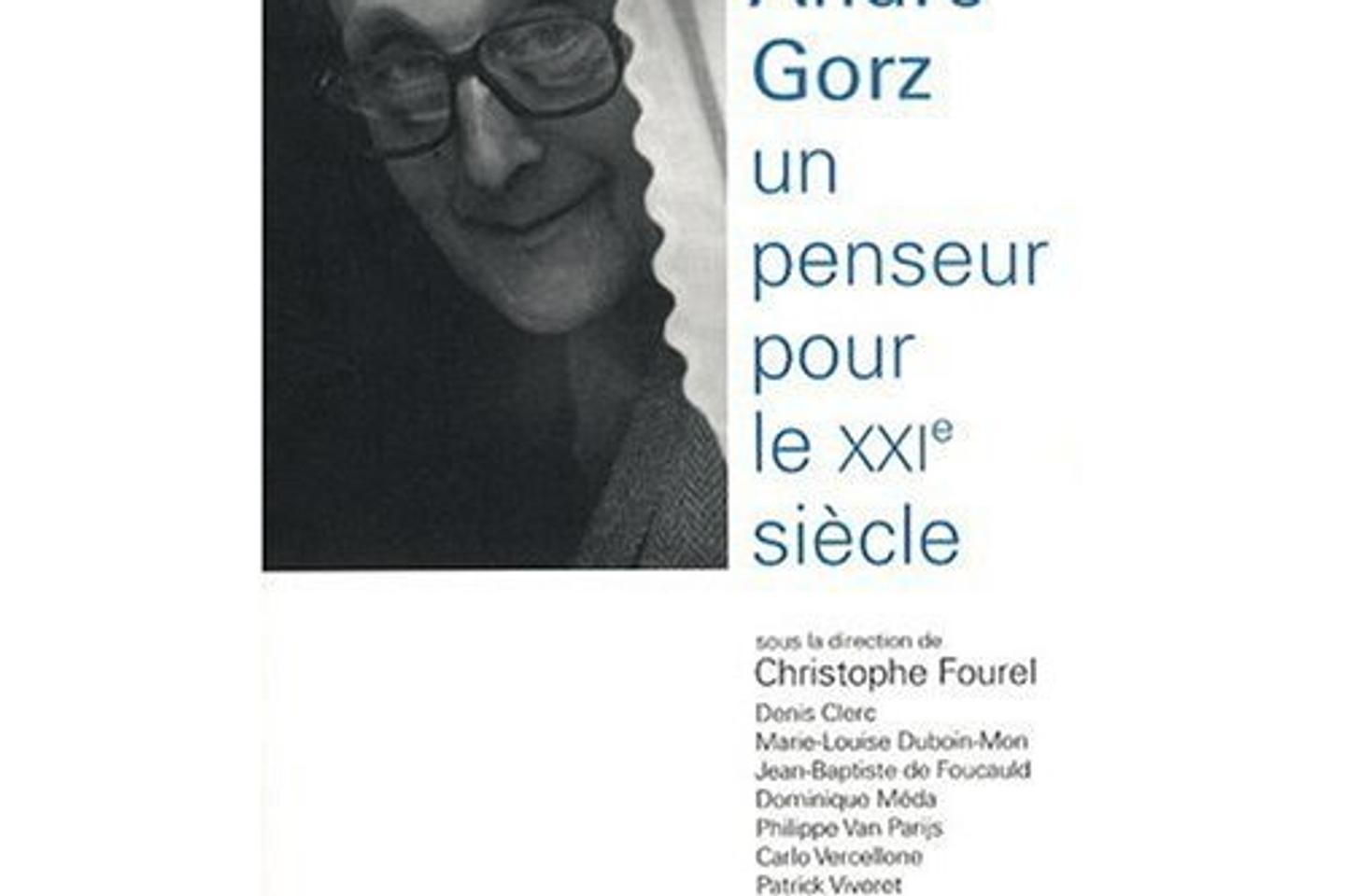 "André Gorz. Un penseur pour le XXIe siècle" et "André Gorz. Vers la ...
