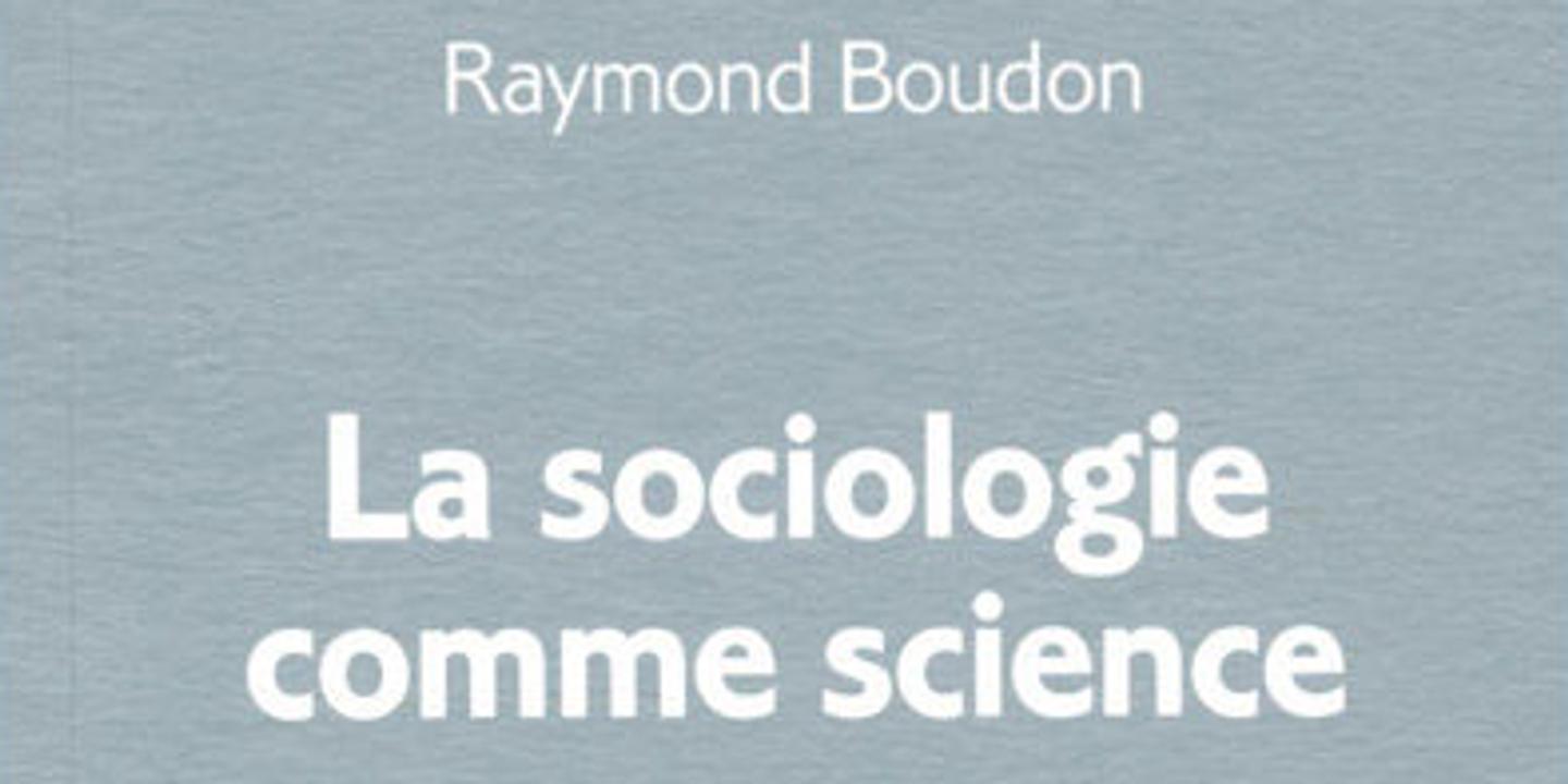 « La Sociologie comme science », de Raymond Boudon : une vie en sociologie