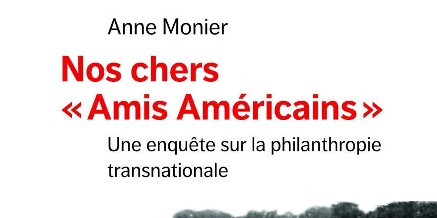 « Nos chers “Amis américains” », d’Anne Monier : les mécènes des Etats ...