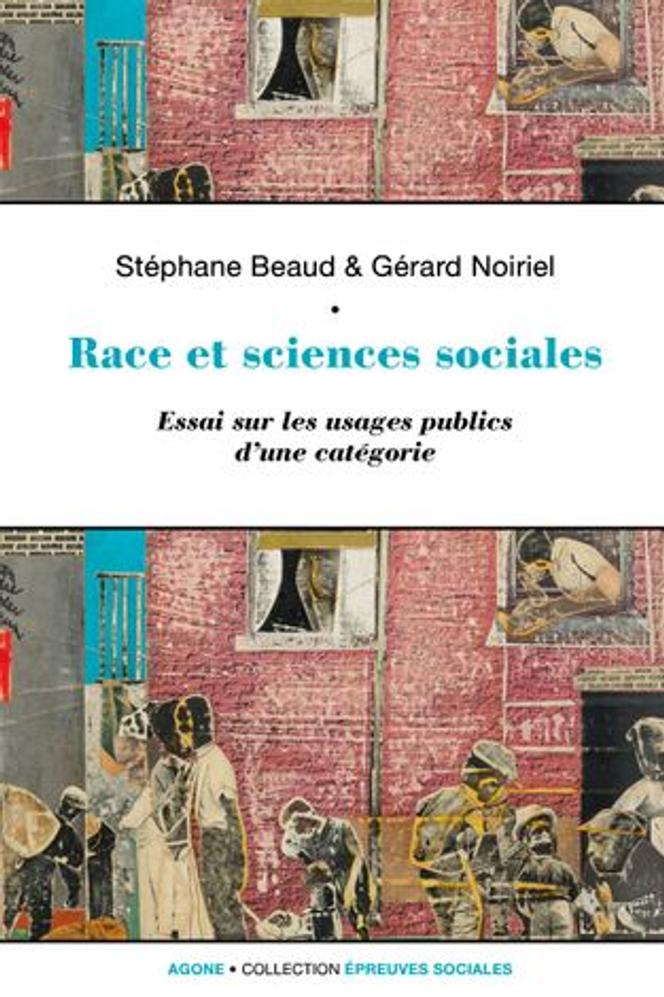 « Race et sciences sociales », de Stéphane Beaud et Gérard Noiriel : de ...