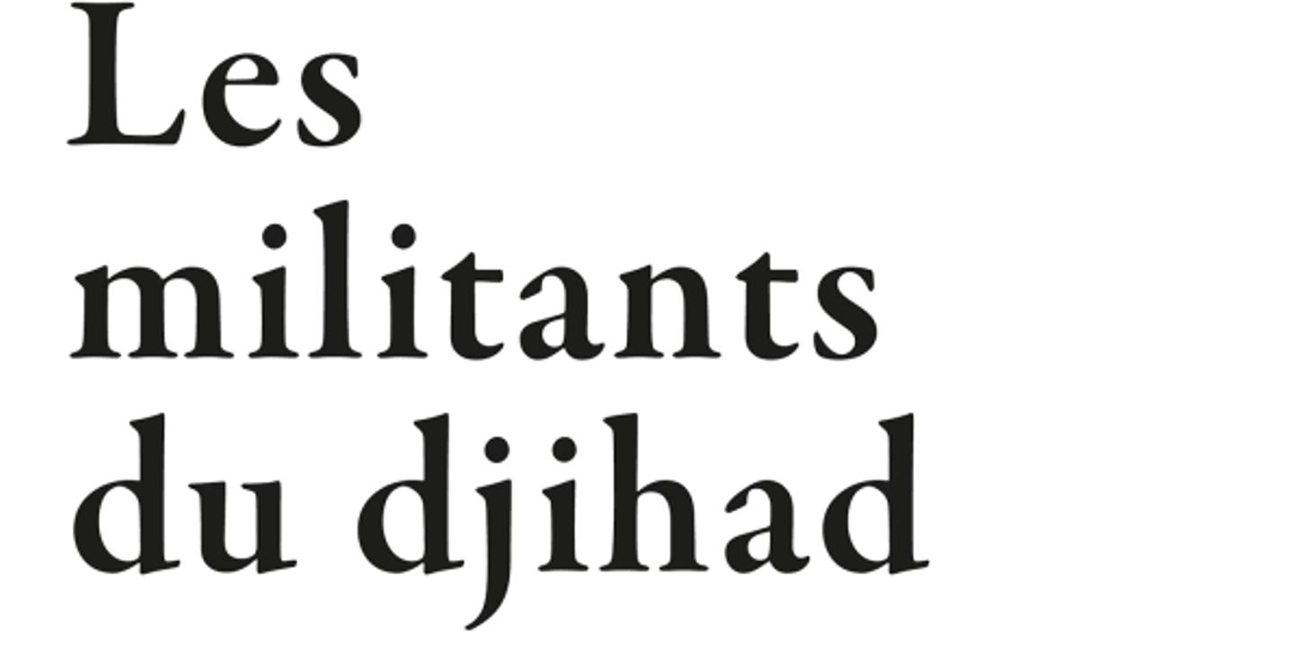 « Les Militants du djihad » : les visages du djihadisme européen