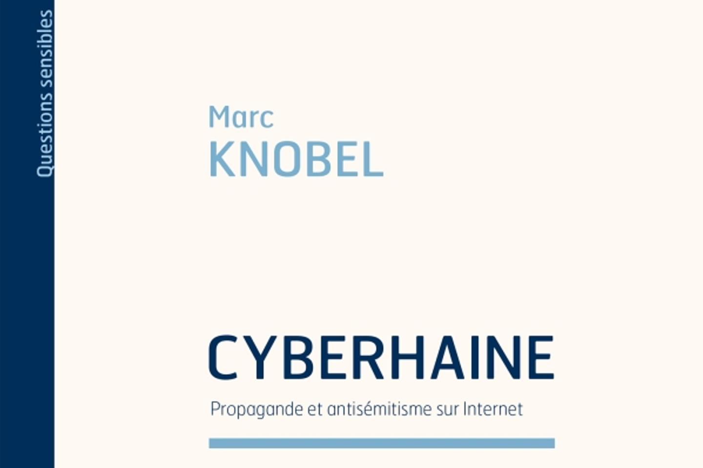 Sur la Toile, la banalisation du mal : « Cyberhaine », de Marc Knobel