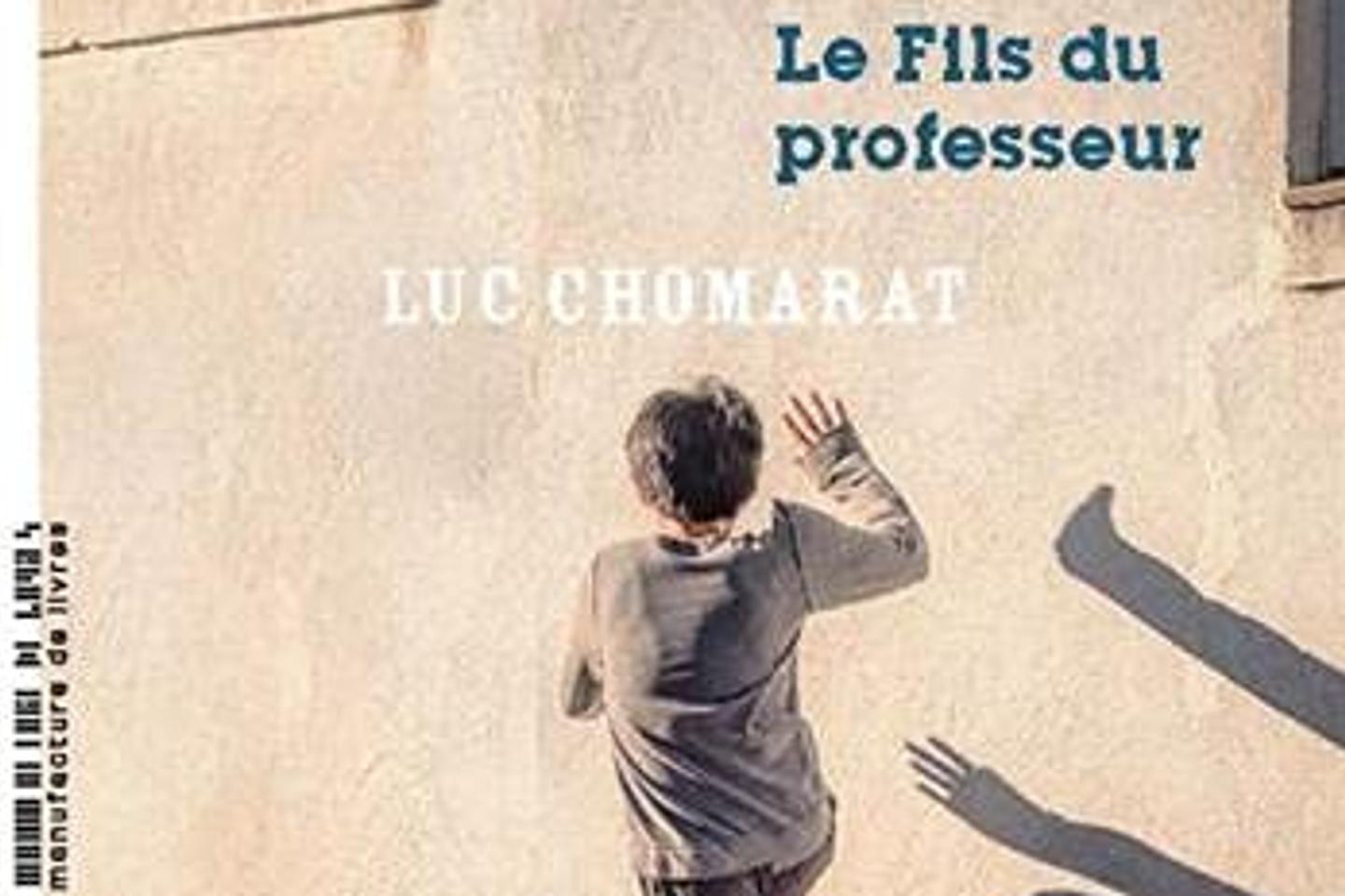 « Le Fils du professeur », de Luc Chomarat : la jeunesse, comme une ...