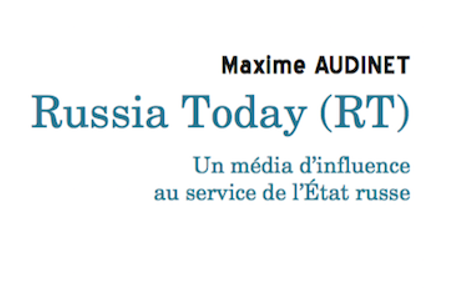 « Russia Today (RT), un média d’influence au service de l’Etat russe ...