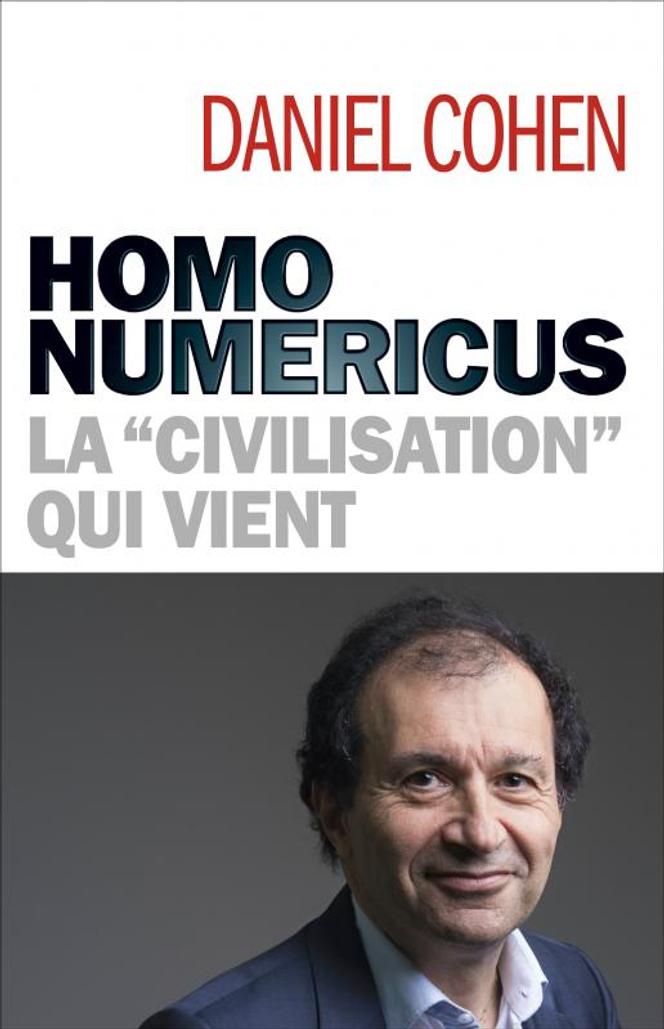 « Homo numericus. La “civilisation” qui vient » : la fin de dix mille ans d’histoire et le début ...