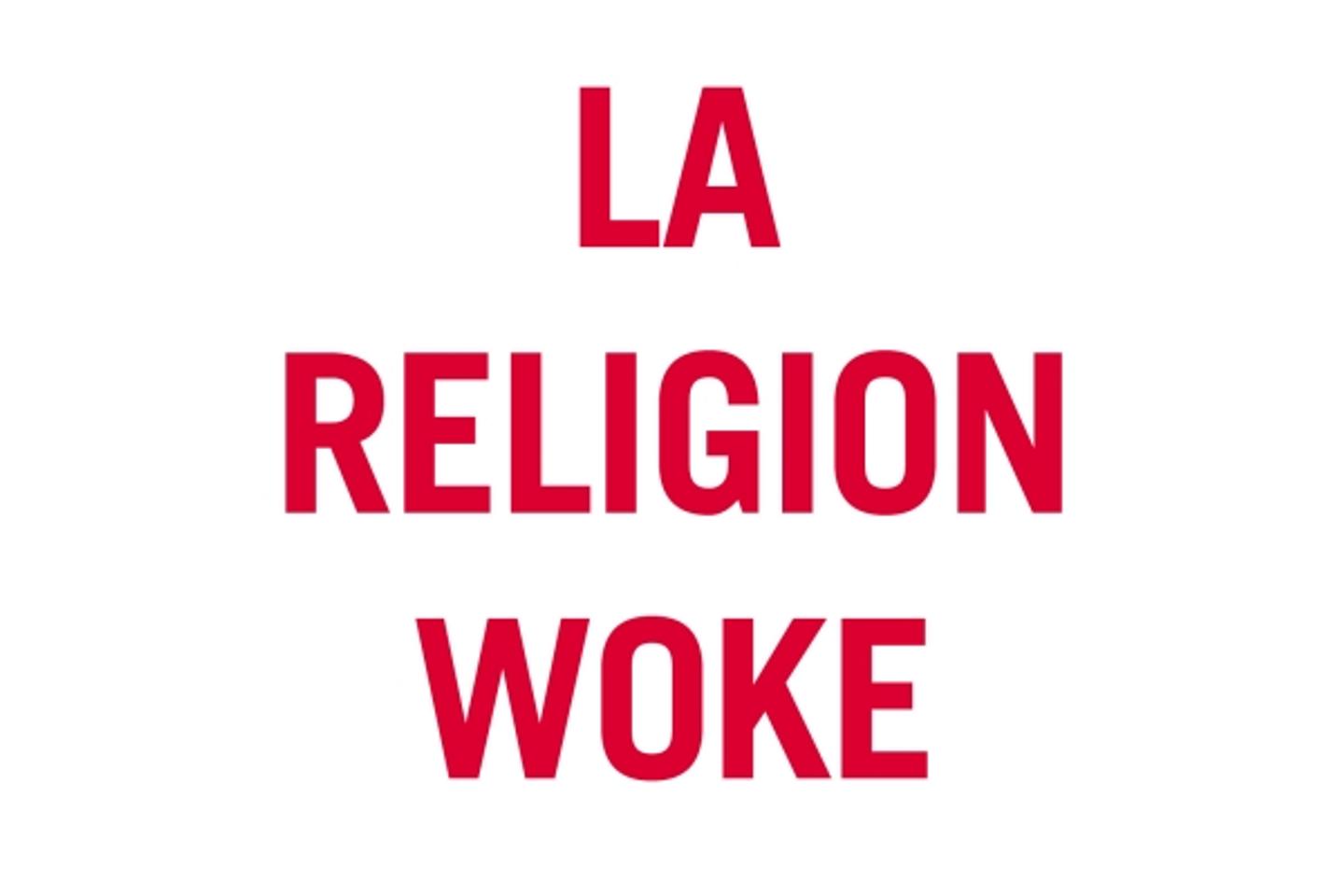 « La Religion woke », de Jean-François Braunstein : la chronique ...