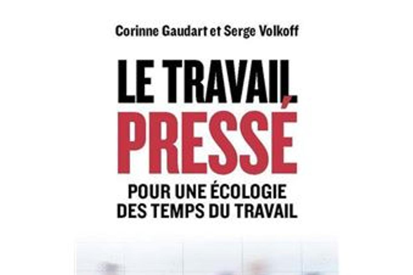 Lauréat du prix Penser le travail : « Le Travail pressé », de Corinne ...