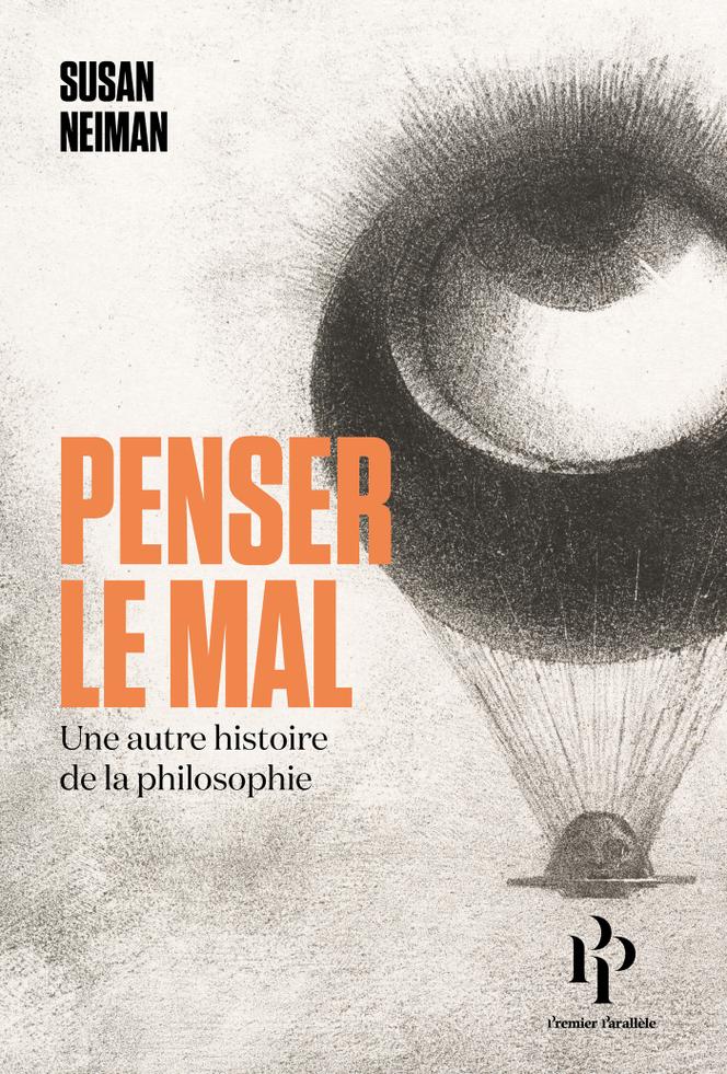 « Penser le mal », de Susan Neiman : accepter de vivre dans un monde ...