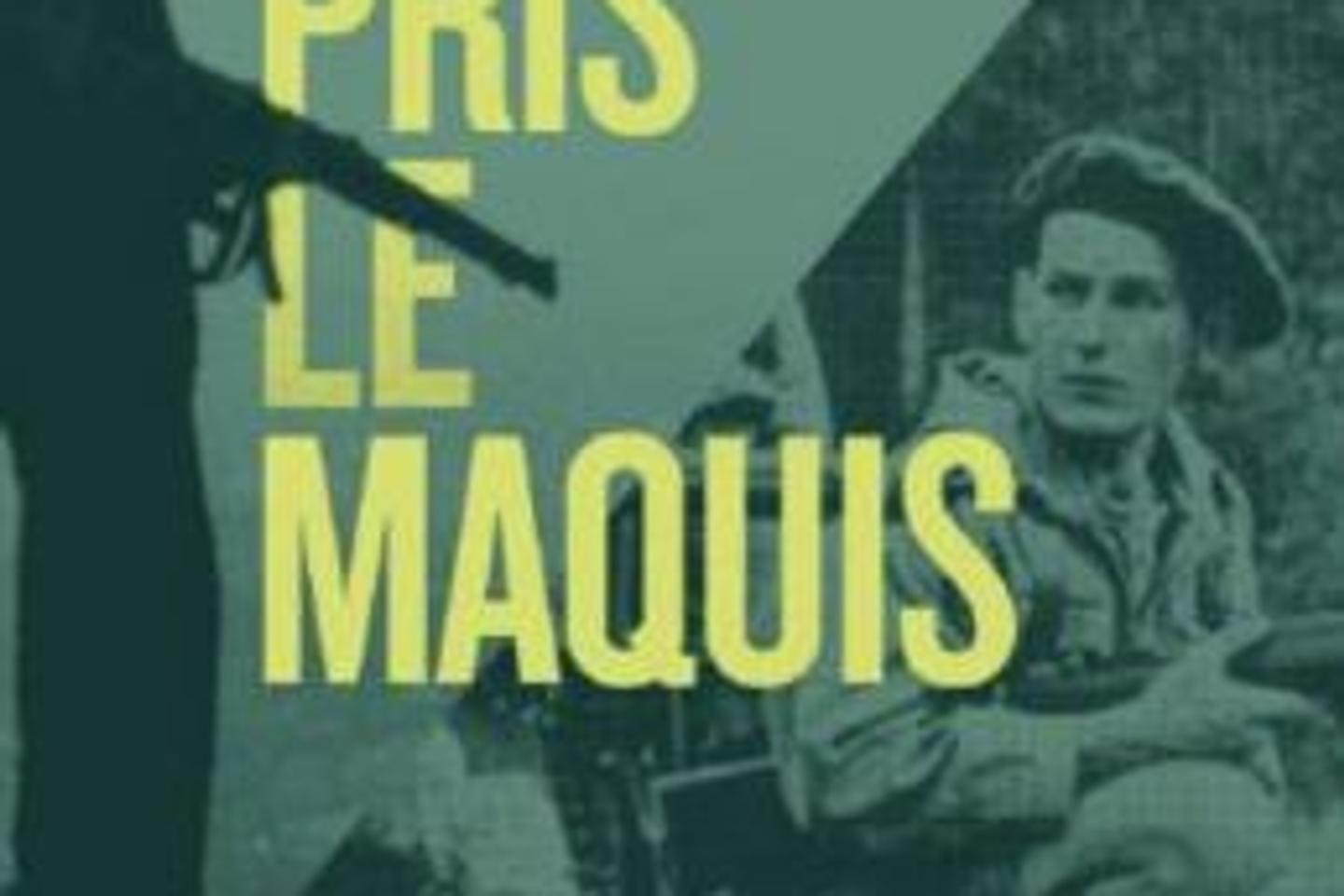 « Ils ont pris le maquis » : le livre qui renouvelle l’histoire de la ...