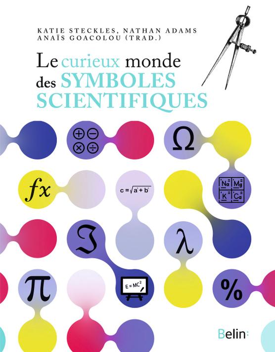 Parlez-vous le symbole scientifique ? Un livre pour comprendre les ∅, K ...