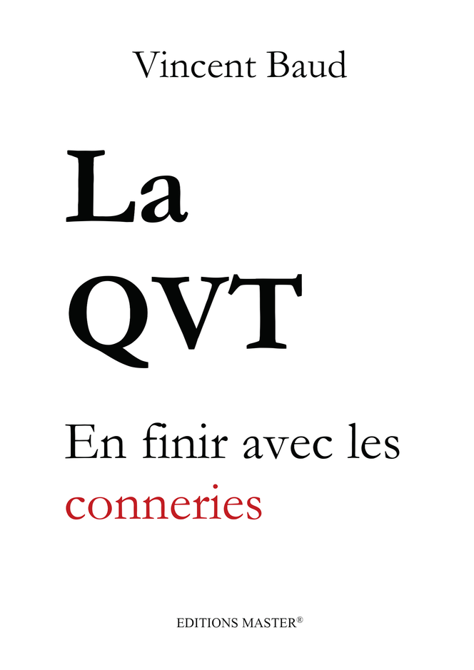 « La QVT. En finir avec les conneries » : derrière le concept de la ...