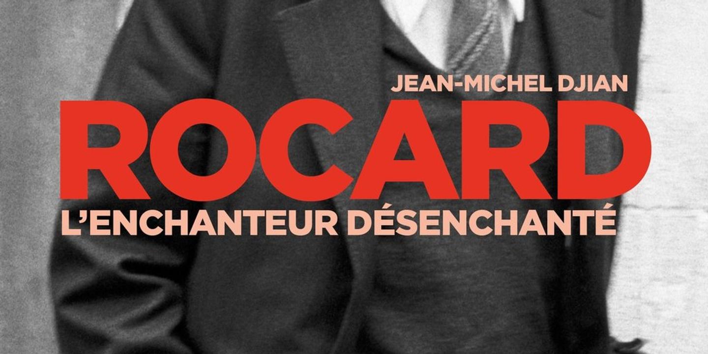 « Rocard, l’enchanteur désenchanté » : la face cachée de l’ancien ...
