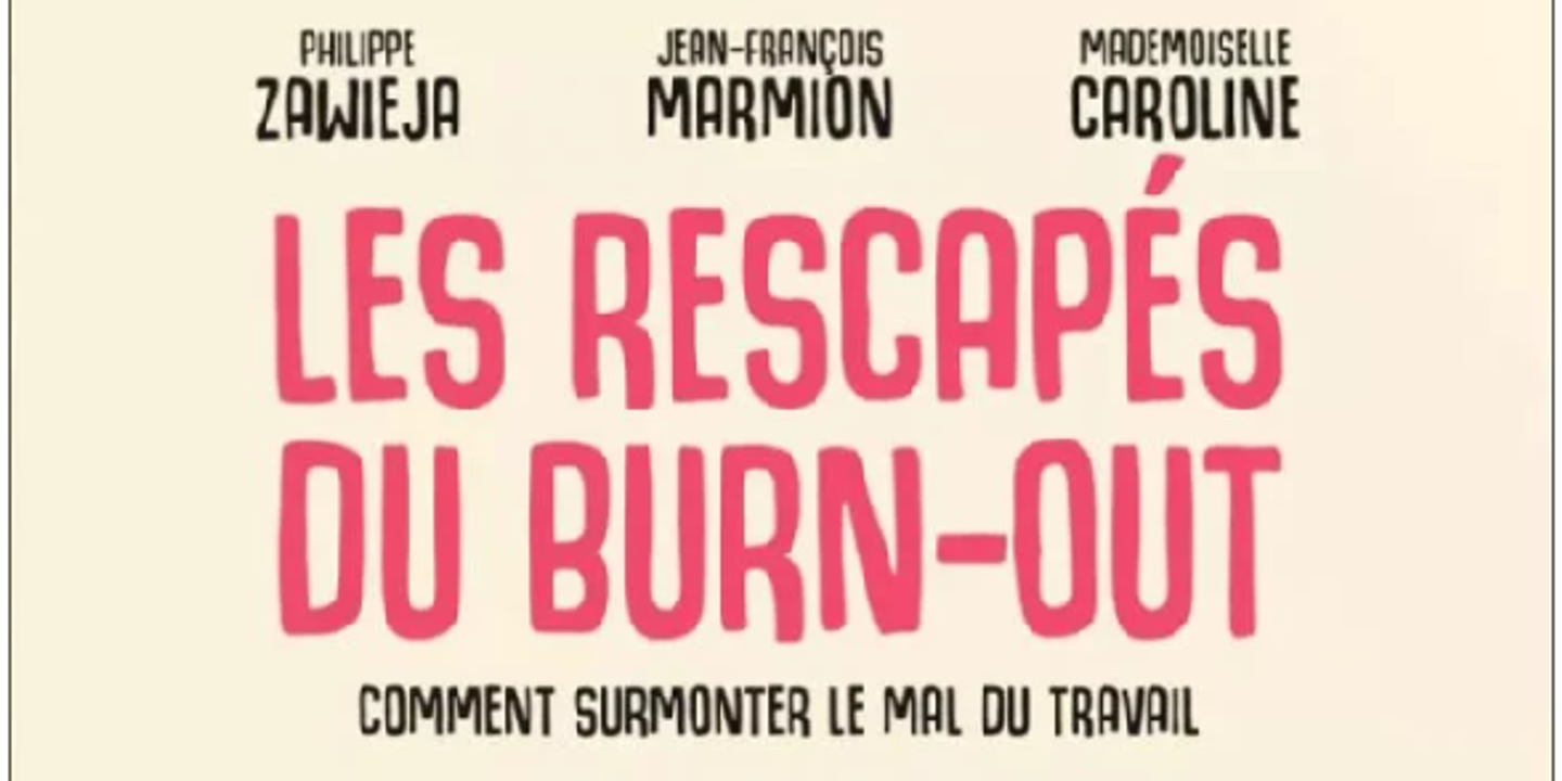 « Les Rescapés du burn-out » : quand la BD décrypte les risques ...