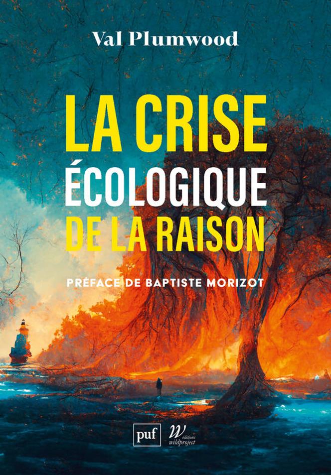 « La crise écologique de la raison », de Val Plumwood : le poison du rationalisme