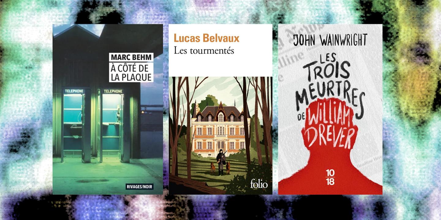Marc Behm, Lucas Belvaux, John Wainwright : la chronique « poches ...