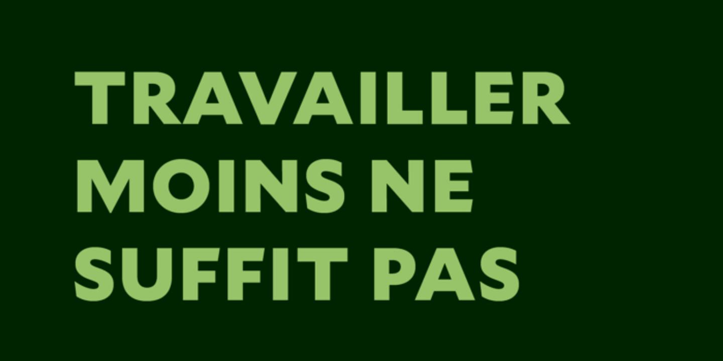 « Travailler moins ne suffit pas » : un plaidoyer pour changer la ...