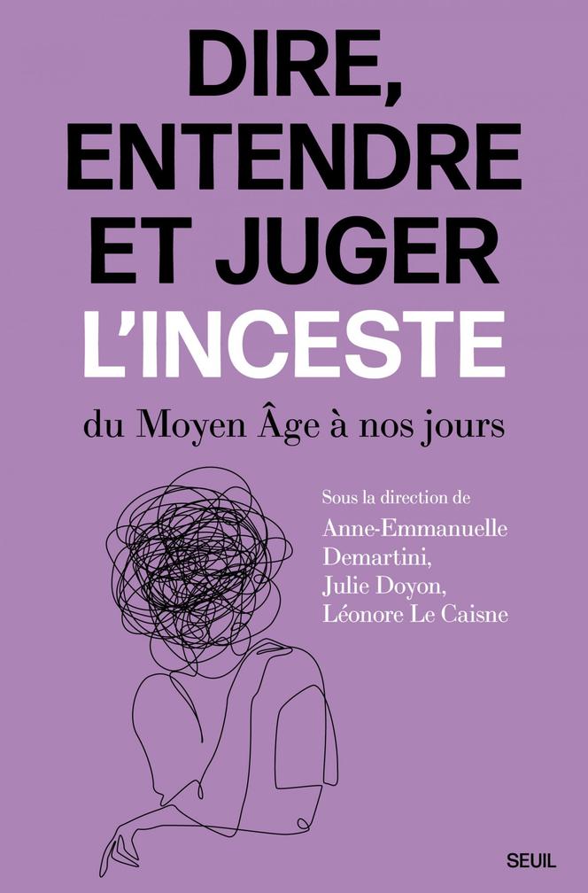 « Dire, entendre et juger l’inceste du Moyen Age à nos jours » : un ...