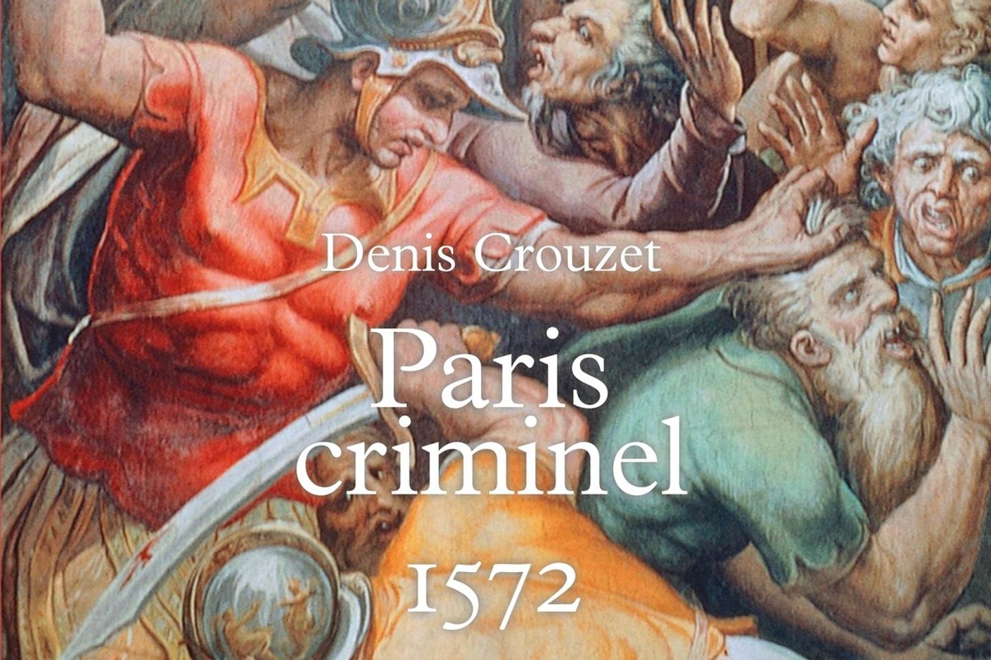 « Paris criminel. 1572 » : la Saint-Barthélemy, un massacre prophétique