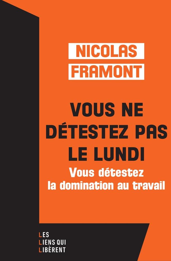 « Vous ne détestez pas le lundi » : des voies pour « libérer le travail