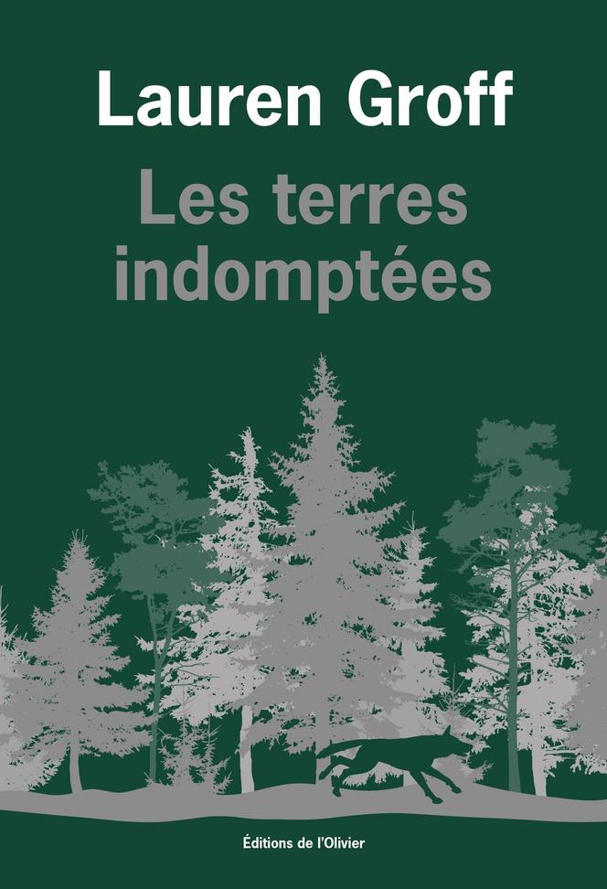 « Les Terres indomptées », de Lauren Groff : course effrénée dans une ...