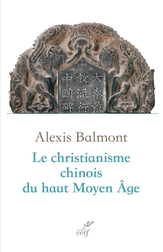 « Le Christianisme chinois du haut Moyen Age », d’Alexis Balmont : la ...