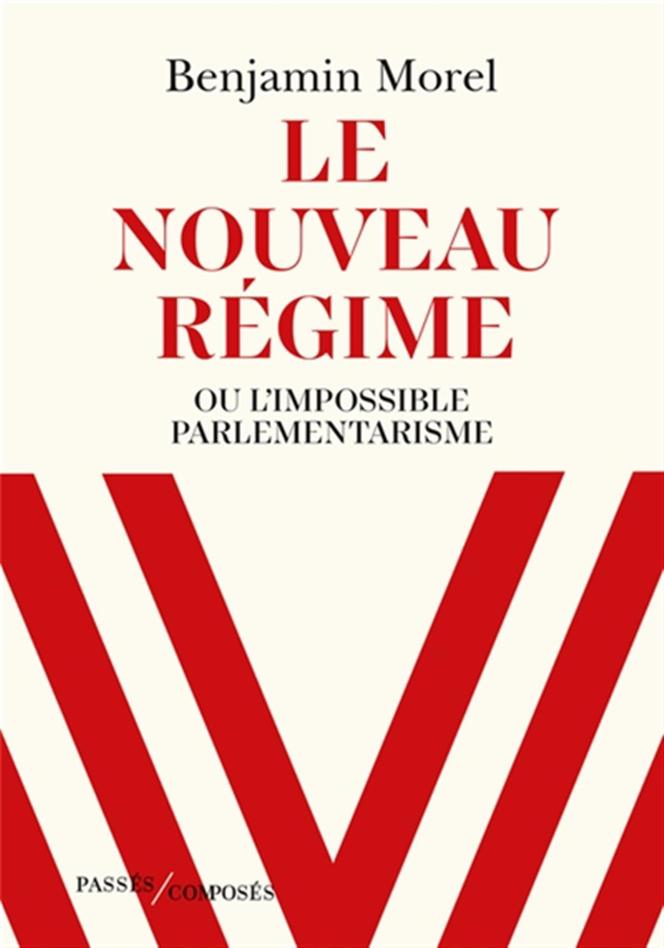« Le Nouveau Régime. Ou l’impossible parlementarisme » : les promesses ...