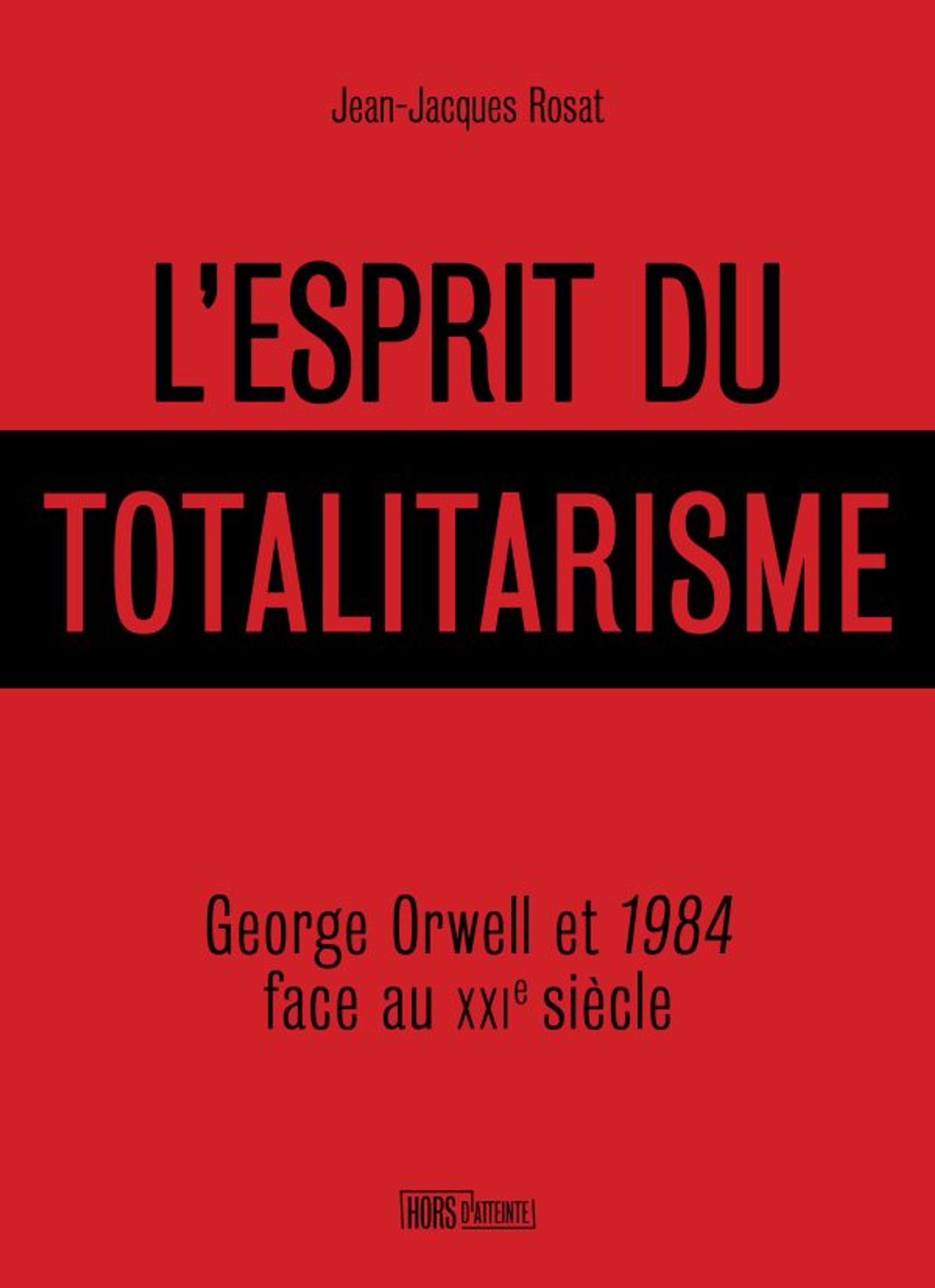 « L’Esprit du totalitarisme », de Jean-Jacques Rosat : comment, de ...